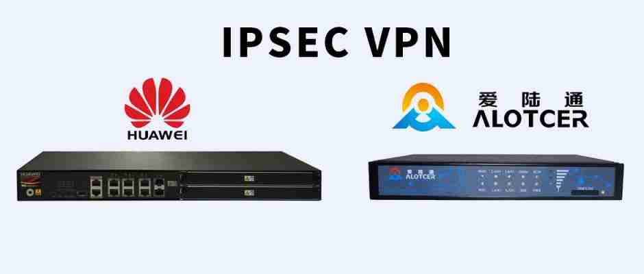 Alocter 5G / 4G industrial router and Huawei USG6300 build IPSEC VPN ...