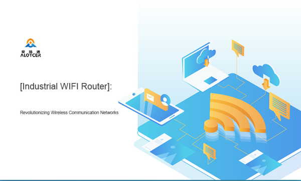 [Industrial WIFI Router]: Revolutionizing Wireless Communication ...
