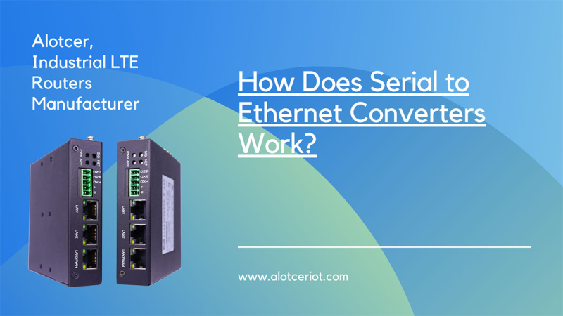 How Does Serial to Ethernet Converters Work? - Alotcer