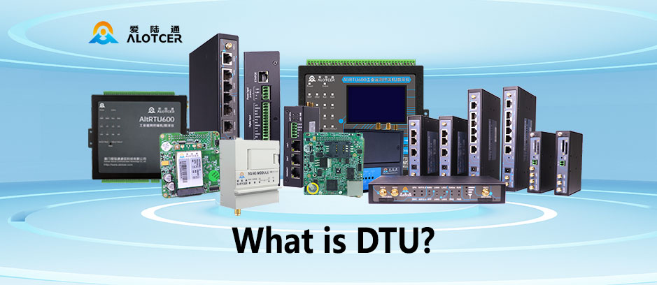 ¿Qué es la DTU? ¿Cómo funciona DTU en IoT industrial? - Alotcer